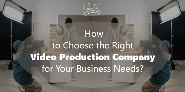 Choosing the Right Video Production Company Made Easy