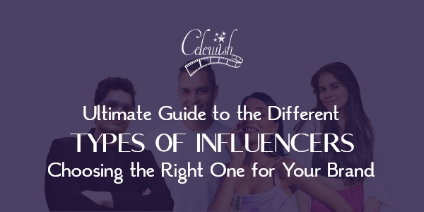 An Ultimate Guide to the Different Types of Influencers
