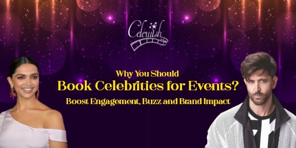 Why You Should Book Celebrities For Events?: Boost Your Event